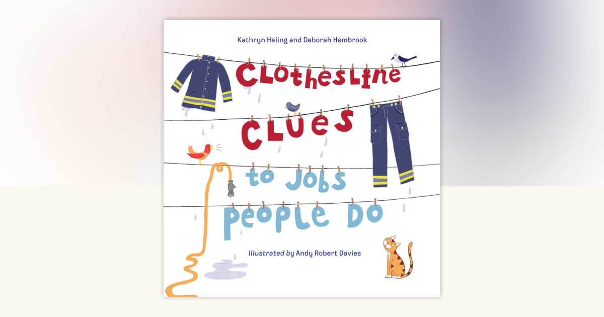 Clothesline Clues to Jobs People Do by Kathryn Heling, Deborah Hembrook ...