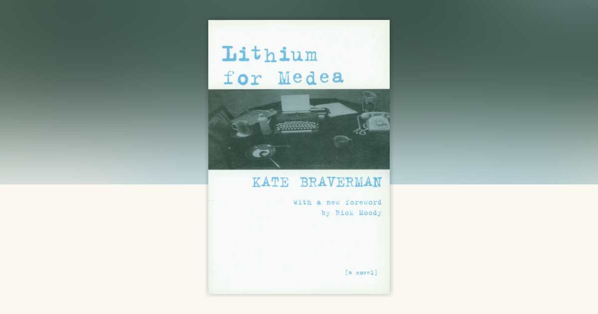 Lithium for Medea by Kate Braverman: 9781583224717 | PenguinRandomHouse ...