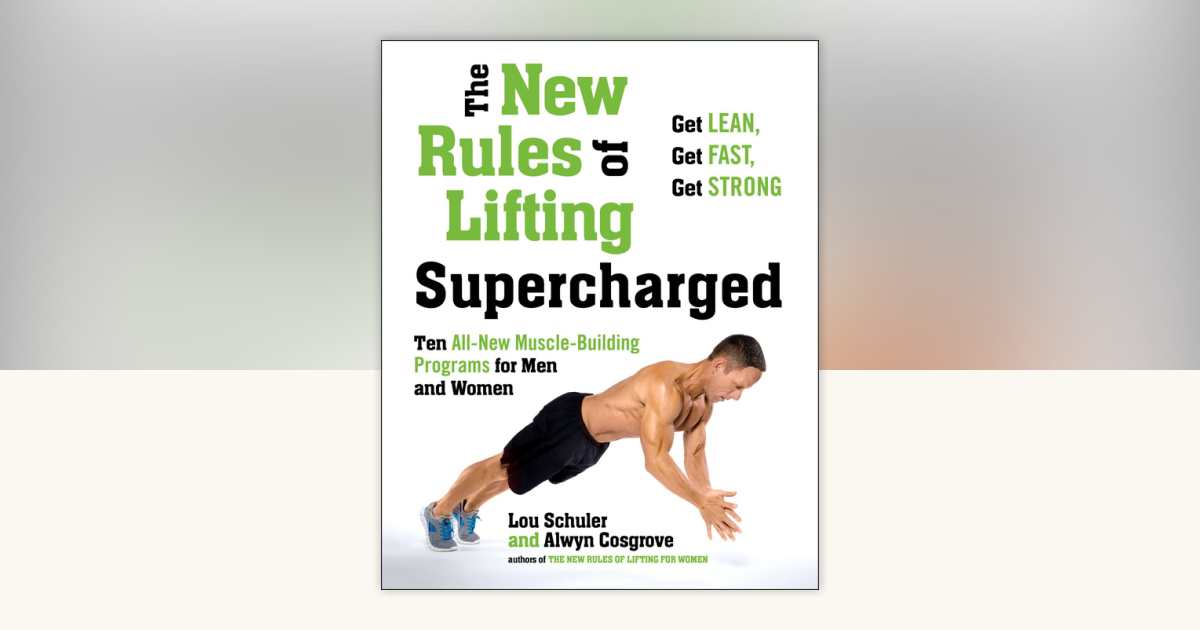 The New Rules of Lifting Supercharged by Lou Schuler, Alwyn Cosgrove ...