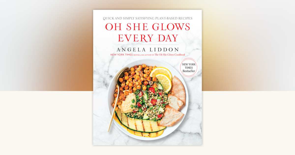 Oh She Glows Every Day by Angela Liddon: 9781583335741 ...