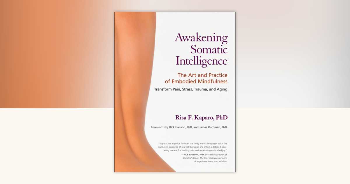 Awakening Somatic Intelligence by Risa F. Kaparo, Ph.D.: 9781583944172 ...