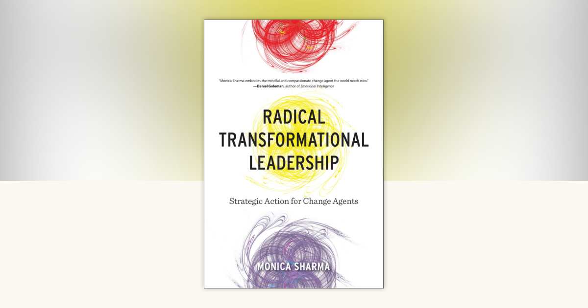Radical Transformational Leadership by Monica Sharma: 9781583948958 ...