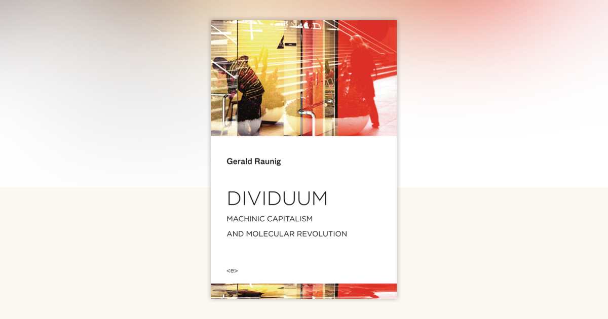 Dividuum by Gerald Raunig: 9781584351801 | PenguinRandomHouse.com: Books