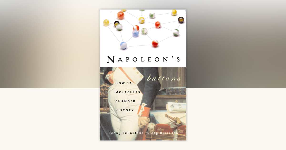 Napoleon's Buttons by Penny Le Couteur, Jay Burreson: 9781585423316 ...