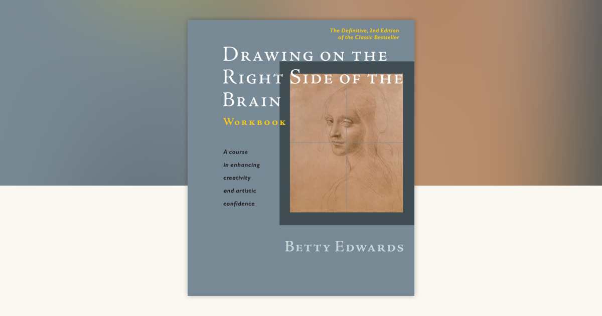 Drawing on the Right Side of the Brain Workbook by Betty Edwards ...