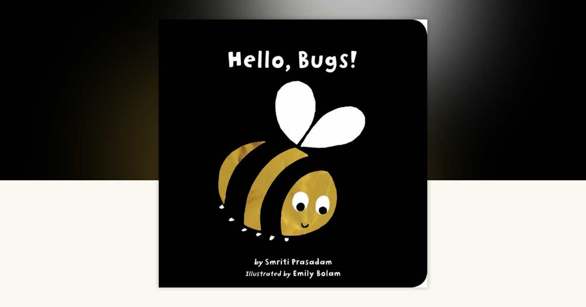 Hello, Bugs! by Smriti Prasadam: 9781589258624 | PenguinRandomHouse.com ...