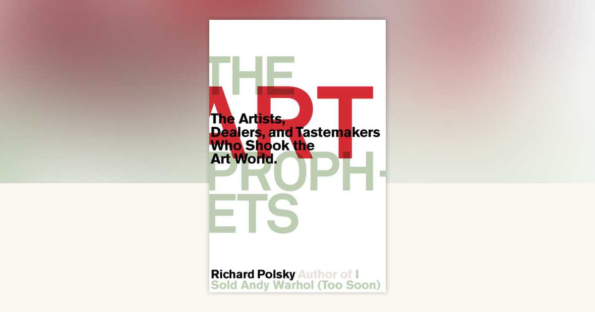 The Art Prophets by Richard Polsky: 9781590514061 | PenguinRandomHouse ...