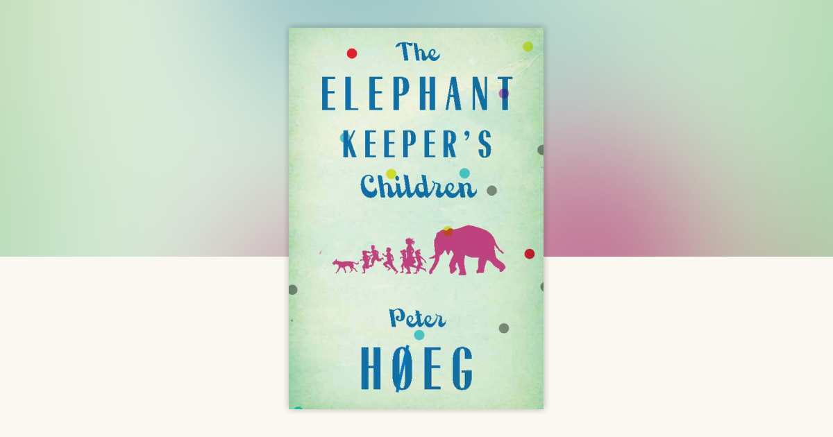 The Elephant Keepers' Children by Peter Hoeg: 9781590516355 ...