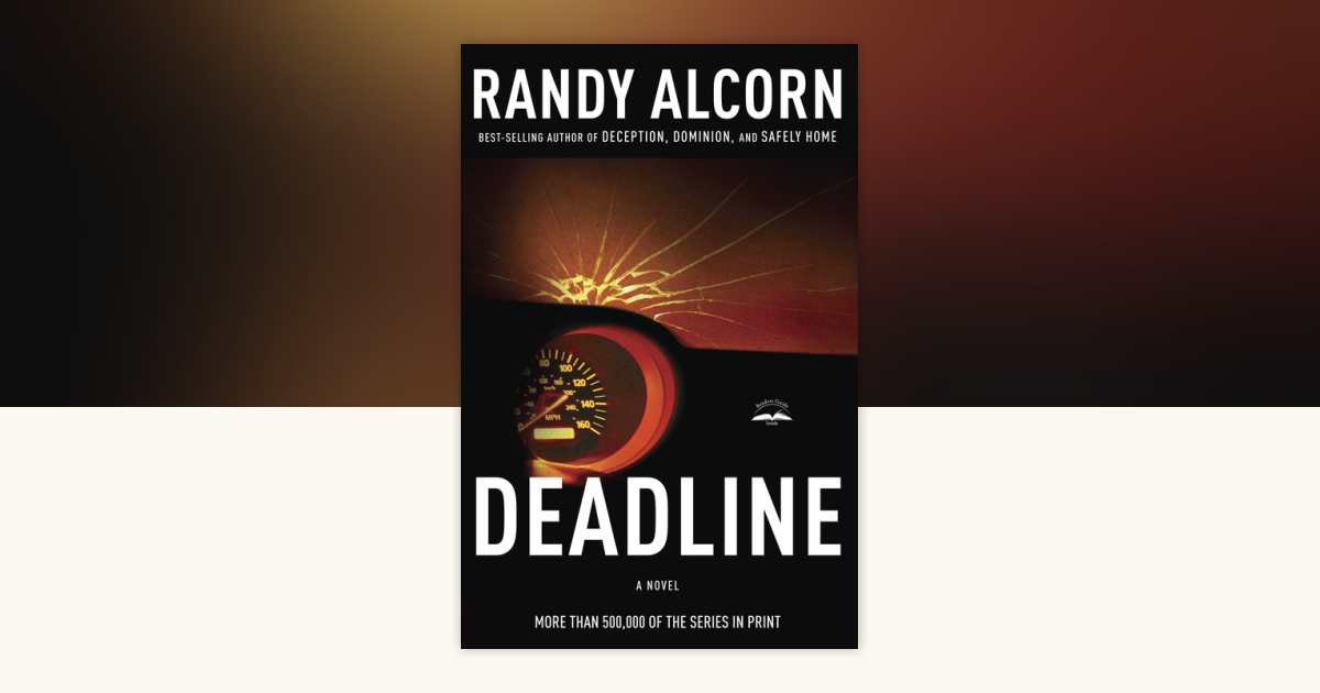 Deadline by Randy Alcorn: 9781590525920 | PenguinRandomHouse.com: Books