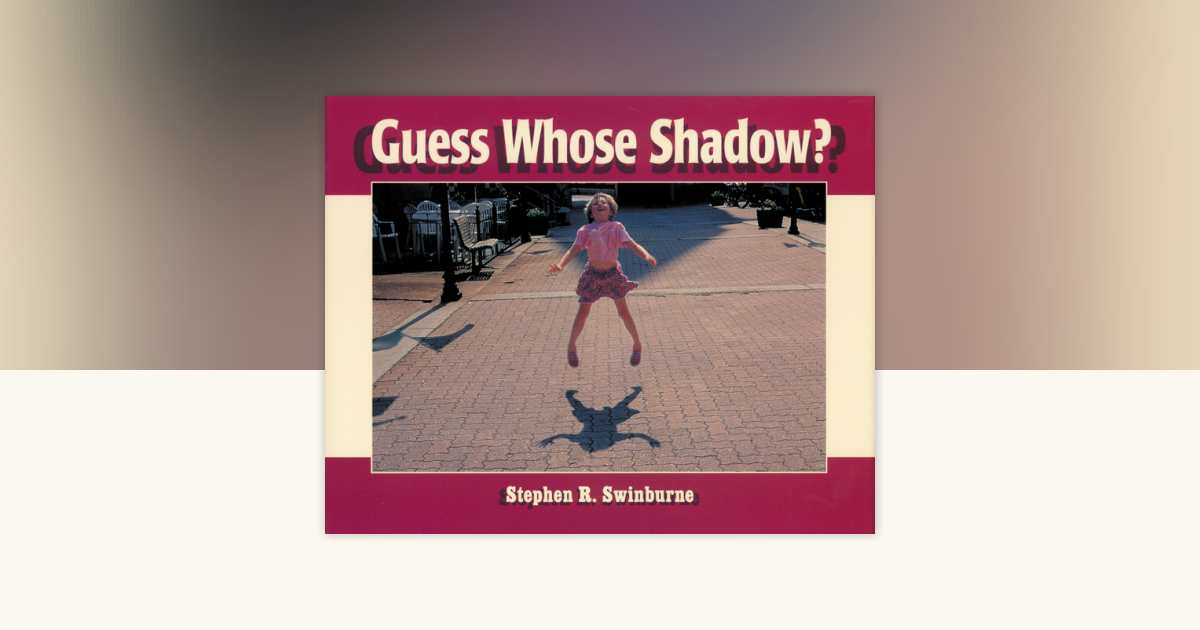 Guess Whose Shadow? by Stephen R. Swinburne: 9781590780176 ...