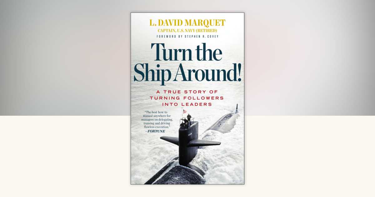 Turn the Ship Around! by L. David Marquet: 9781591846406 ...