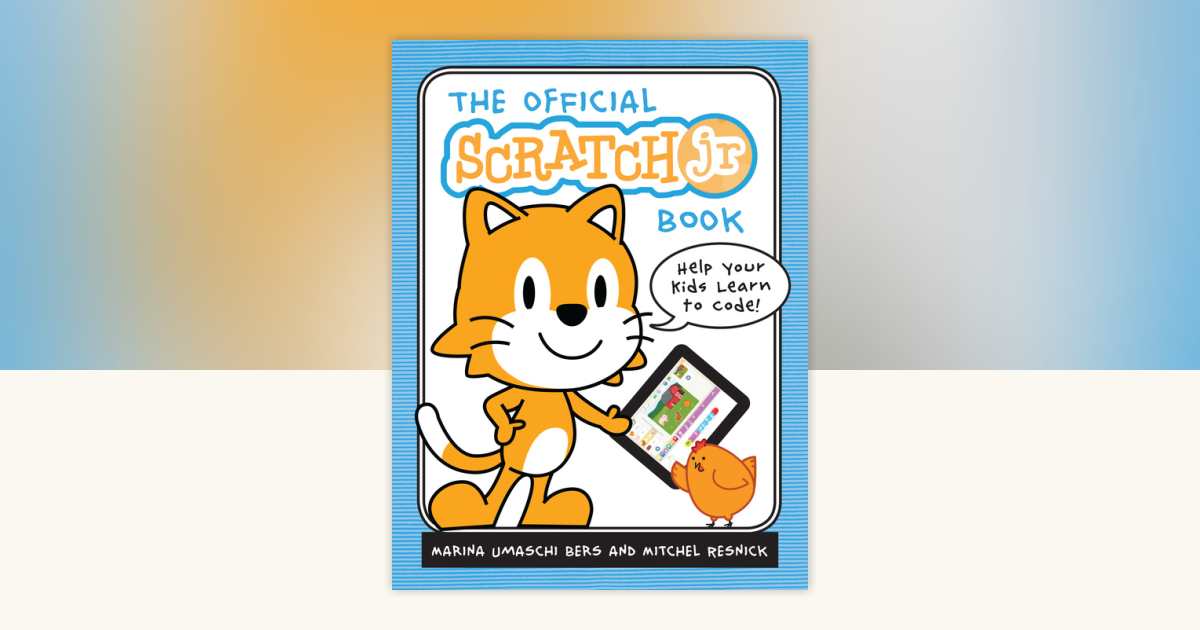 The Official ScratchJr Book by Marina Umaschi Bers, Mitchel Resnick ...