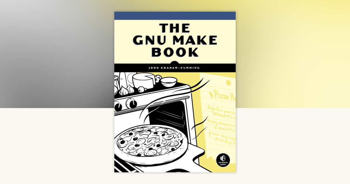 The GNU Make Book by John Graham-Cumming: 9781593276836 ...