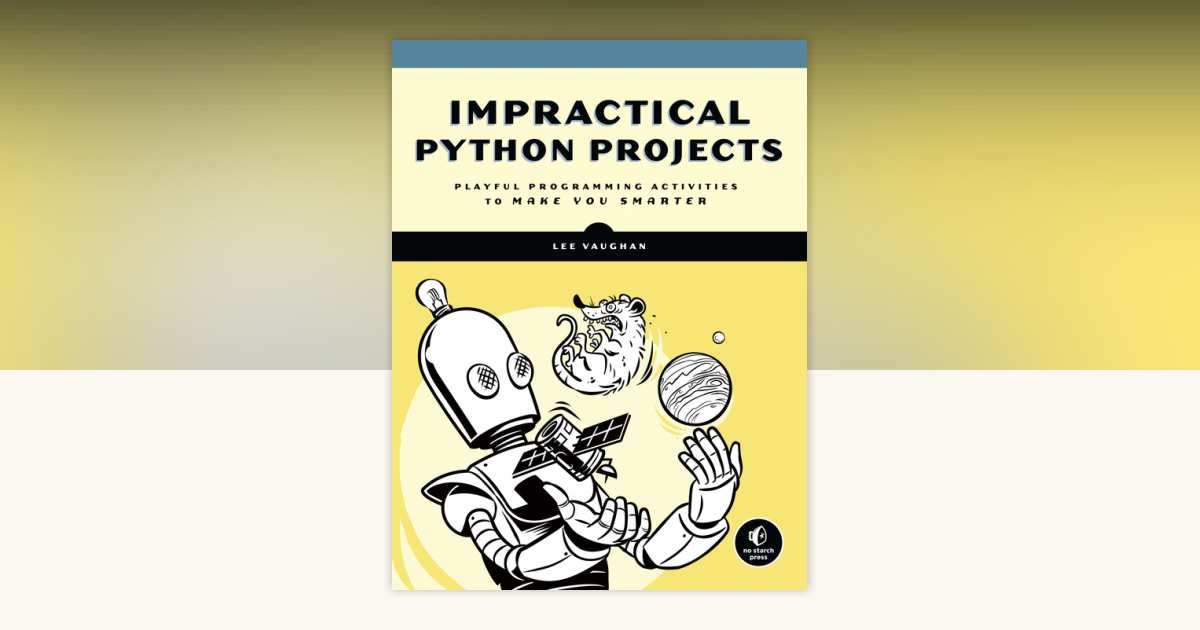 Impractical Python Projects by Lee Vaughan: 9781593278908 ...