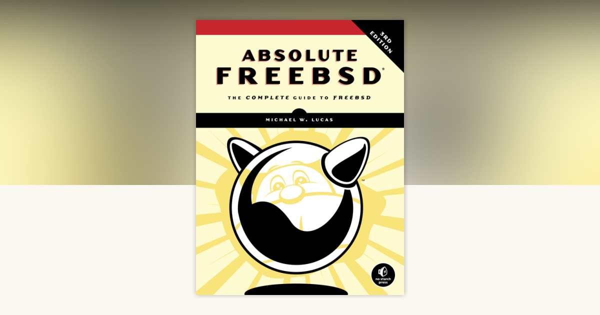 Absolute FreeBSD, 3rd Edition by Michael W. Lucas: 9781593278922 ...
