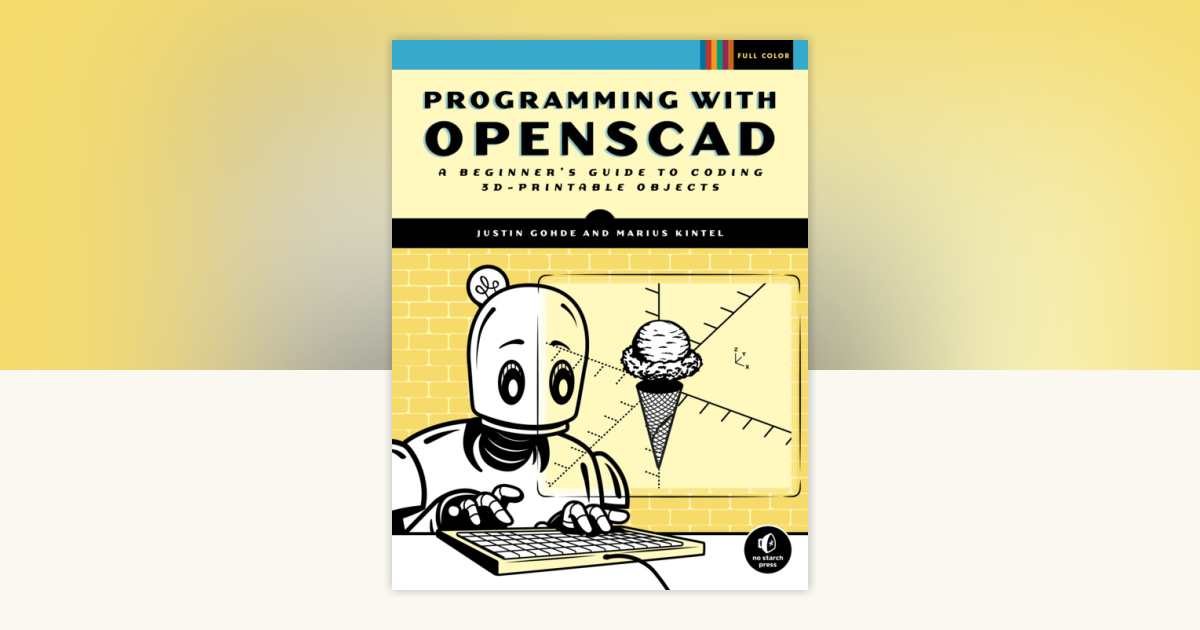 Programming with OpenSCAD by Justin Gohde, Marius Kintel: 9781593279547 ...