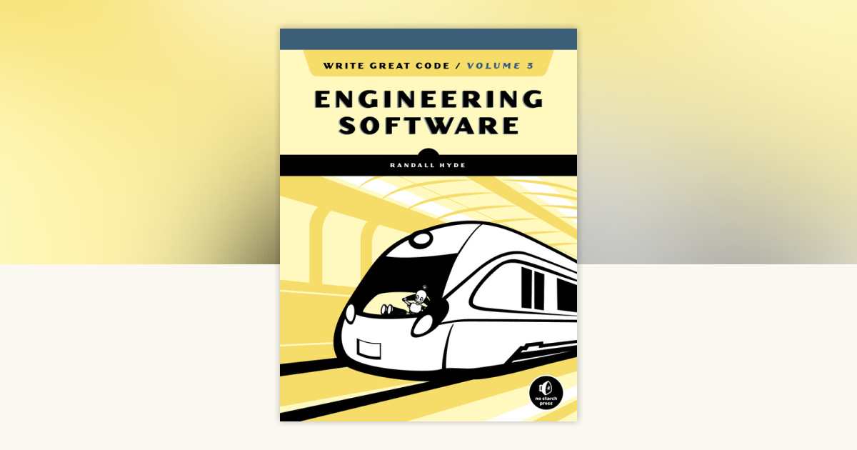 Write Great Code, Volume 3 by Randall Hyde: 9781593279790 | PenguinRandomHouse.com: Books
