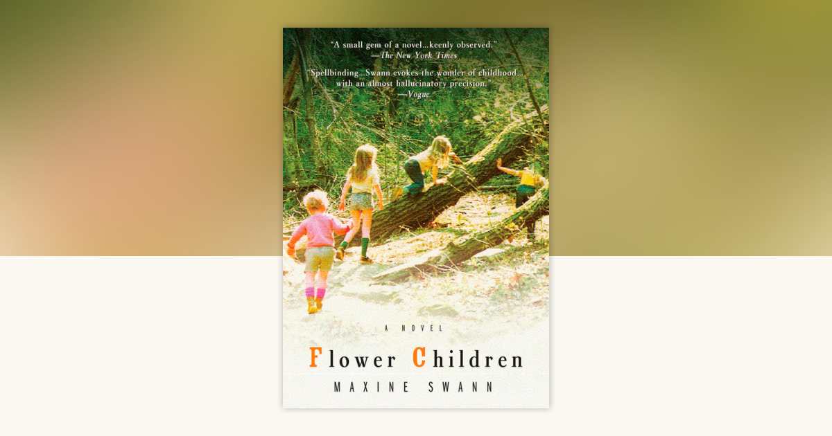 Flower Children by Maxine Swann: 9781594483110 | PenguinRandomHouse.com ...
