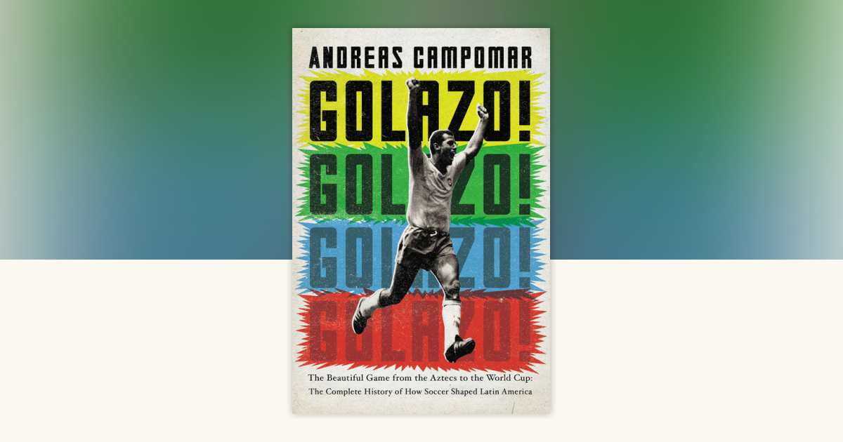 Golazo! by Andreas Campomar: 9781594485862 | PenguinRandomHouse.com: Books