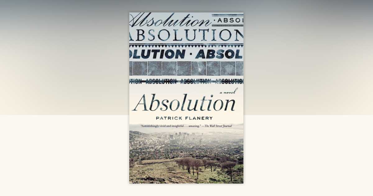 Absolution by Patrick Flanery: 9781594486579 | PenguinRandomHouse.com ...