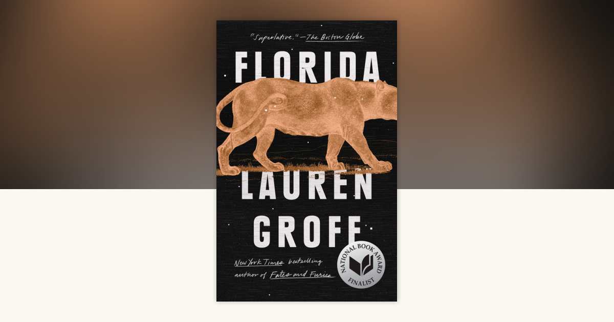 Florida by Lauren Groff: 9781594634529 | PenguinRandomHouse.com: Books