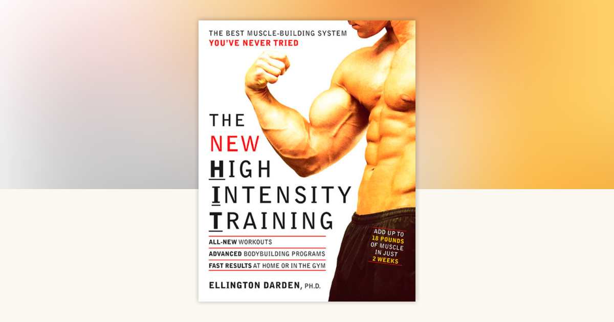 The New High Intensity Training by Ellington Darden, Phd: 9781594860003 ...