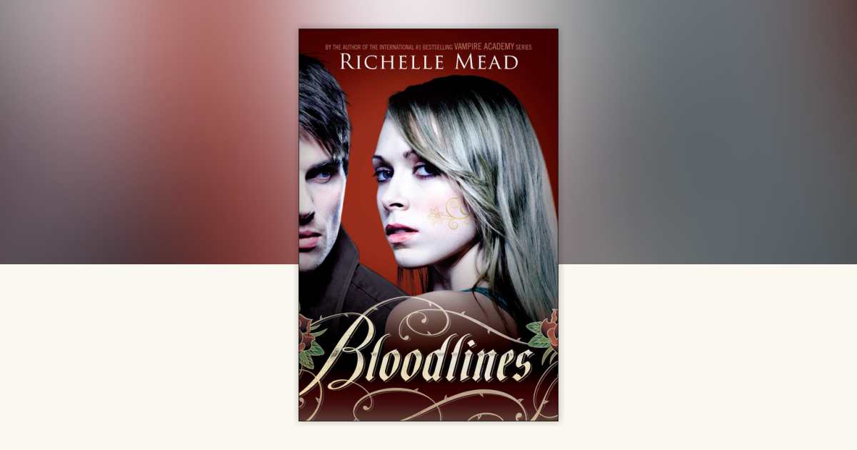 Bloodlines by Richelle Mead: 9781595144737 | PenguinRandomHouse.com: Books
