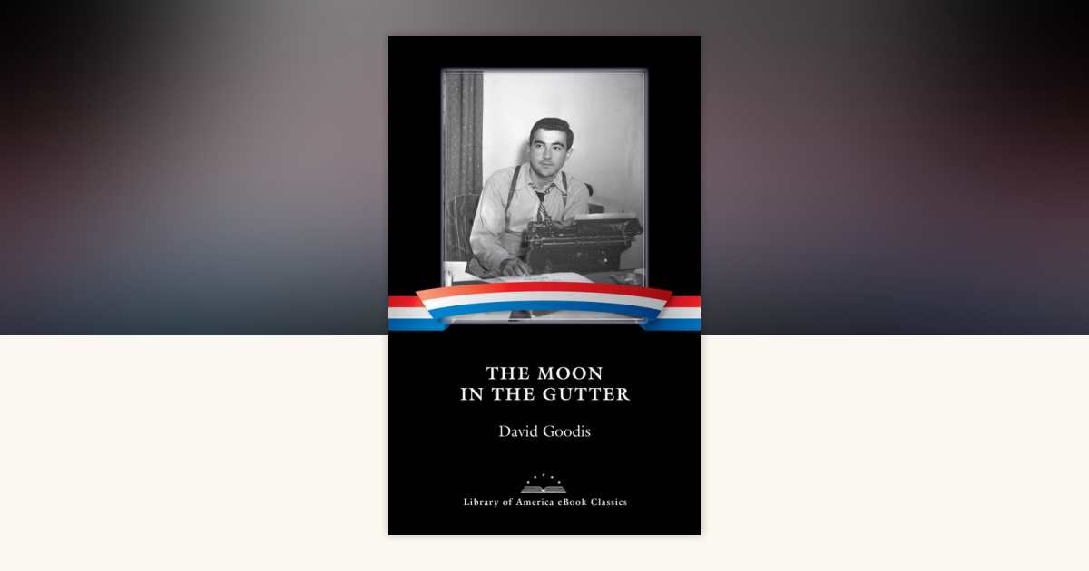 The Moon in the Gutter by David Goodis: 9781598534498 ...