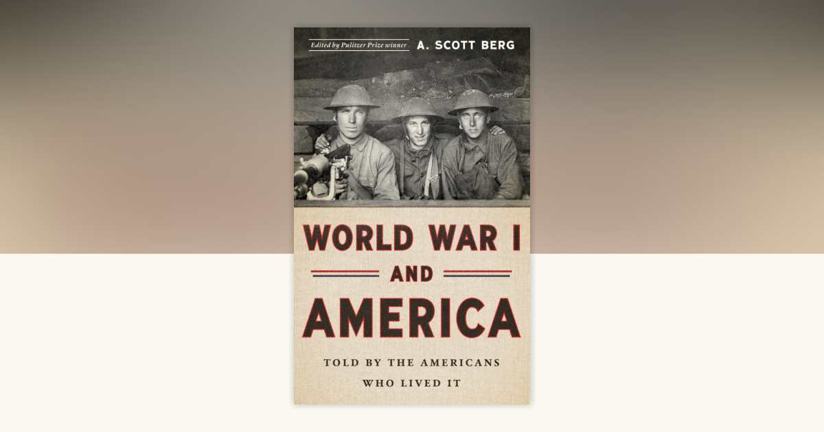 World War I and America: Told By the Americans Who Lived It (LOA #289 ...