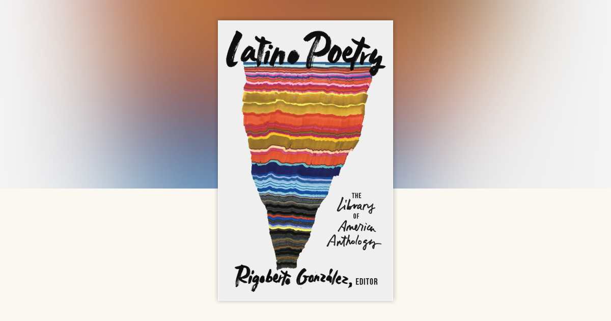 Latino Poetry: The Library of America Anthology (LOA #382 ...