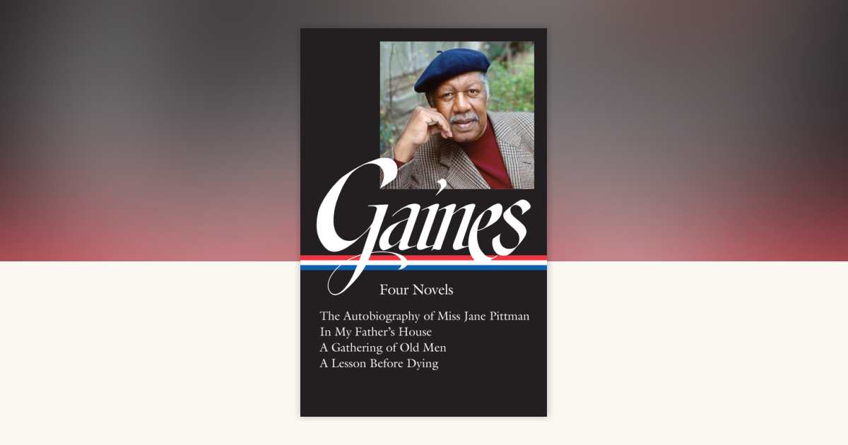 Ernest J. Gaines: Four Novels (LOA #383) by Ernest J. Gaines ...