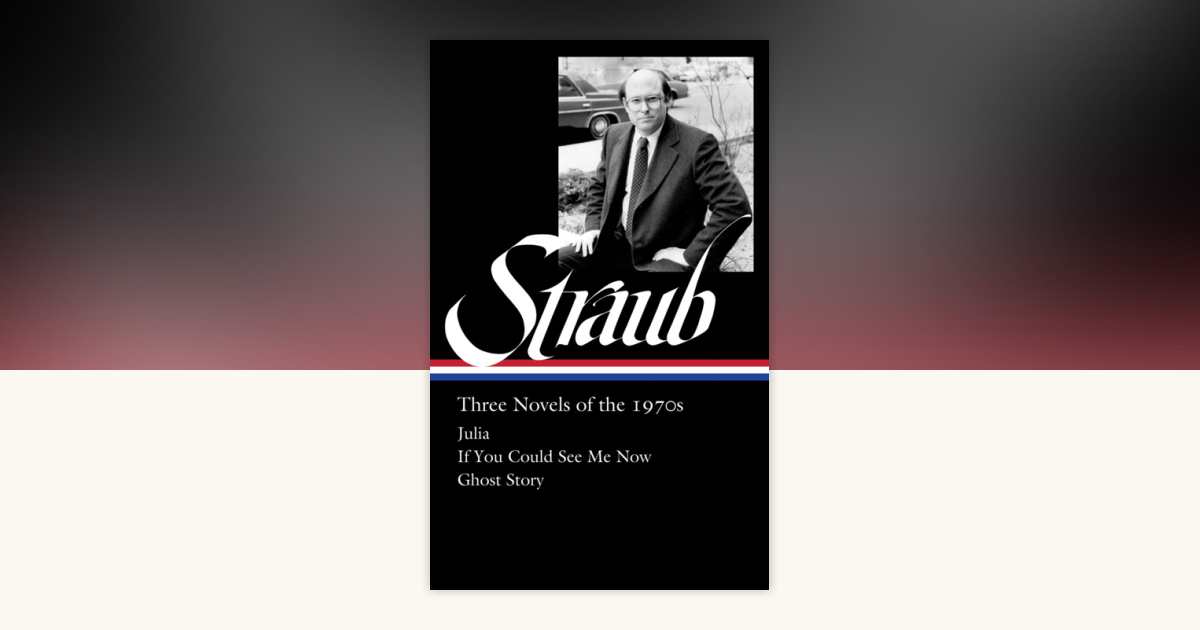 Peter Straub: Three Novels of the 1970s (LOA #402) by Peter Straub ...