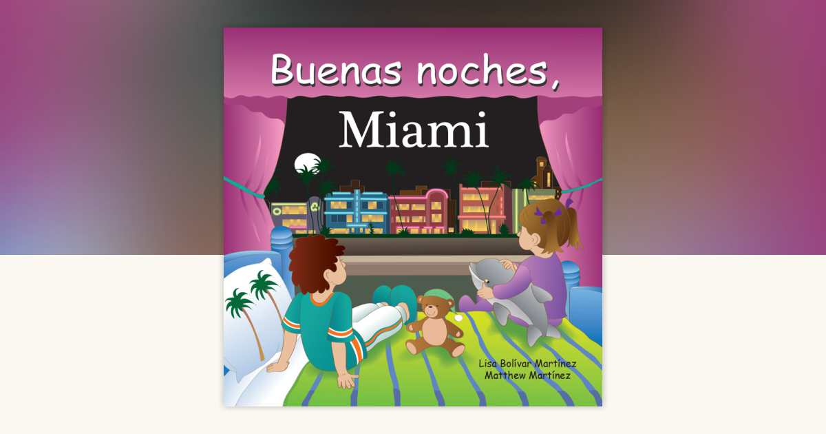 Buenas Noches, Miami by Lisa Bolivar, Matthew Martinez: 9781602190528 ...