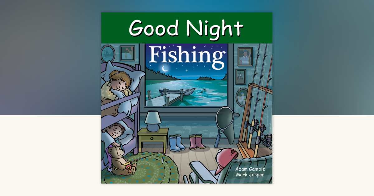 Good Night Fishing by Adam Gamble, Mark Jasper: 9781602197817 ...
