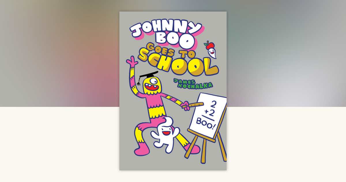 Johnny Boo Goes to School (Johnny Boo Book 13) by James Kochalka ...