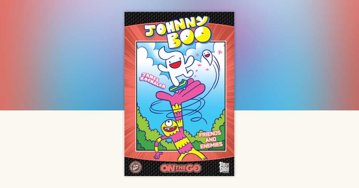 Johnny Boo: On The Go--Friends and Enemies by James Kochalka ...