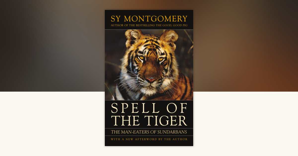 Spell of the Tiger by Sy Montgomery: 9781603580595 | PenguinRandomHouse ...