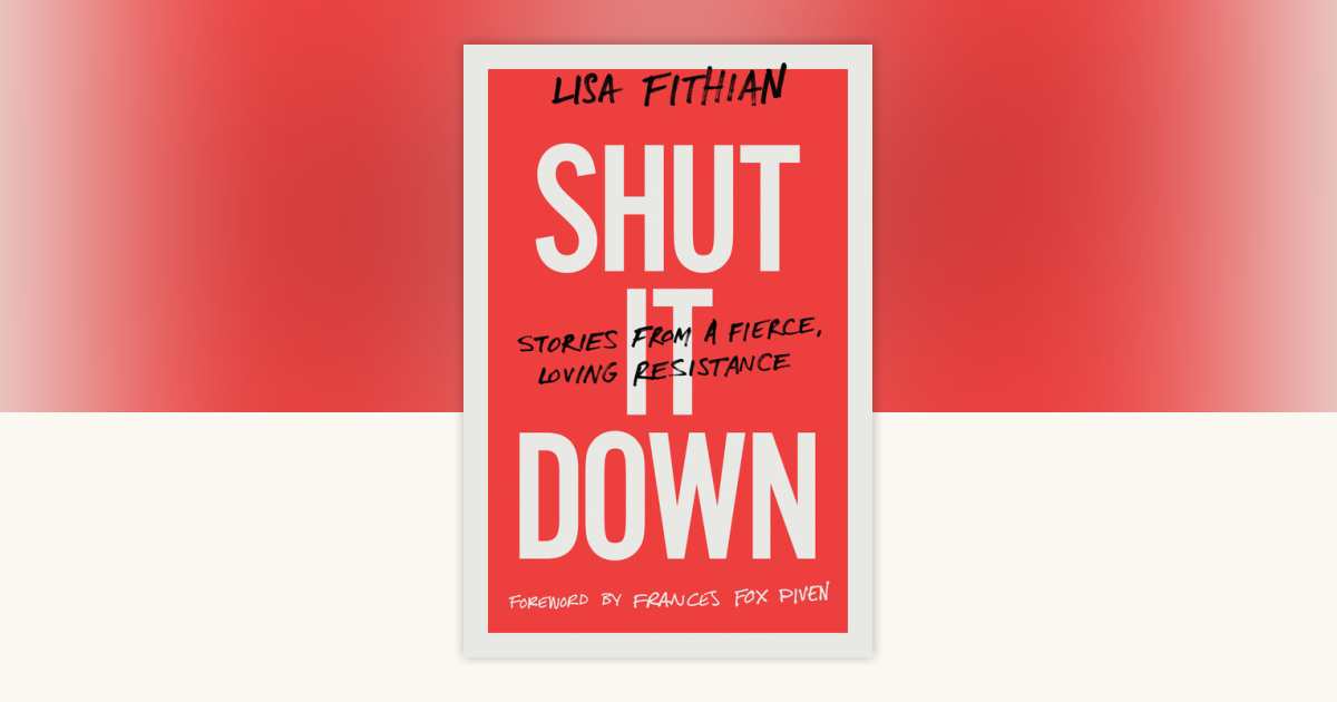 Shut It Down by Lisa Fithian: 9781603588843 | PenguinRandomHouse.com: Books