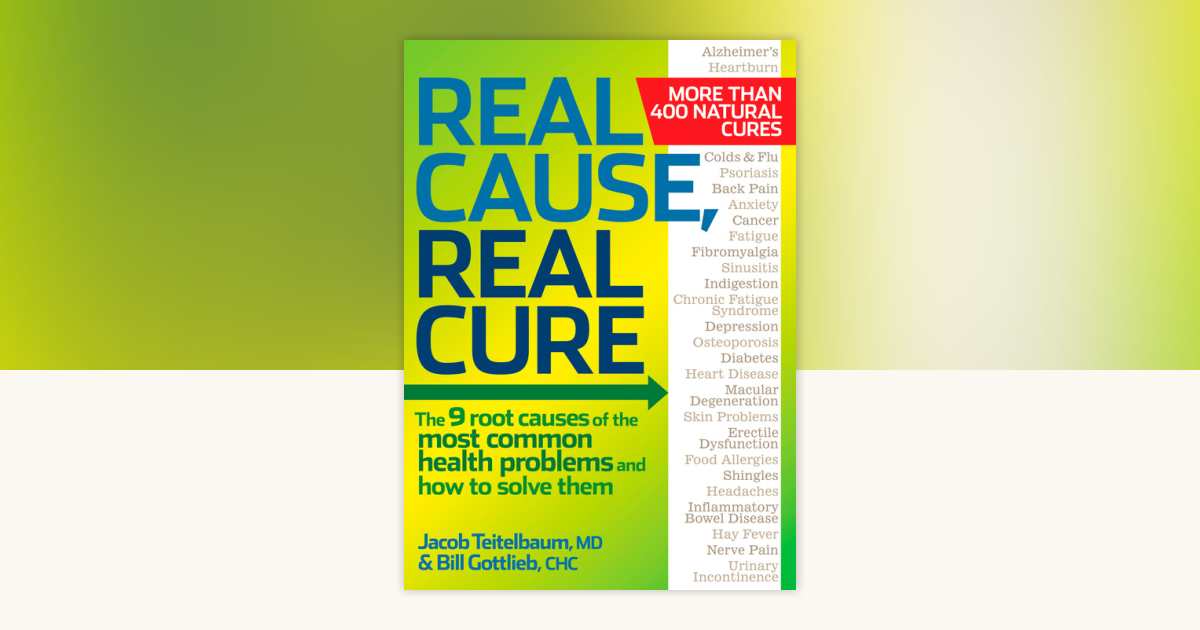 Real Cause, Real Cure by Jacob Teitelbaum M.D., Bill Gottlieb ...