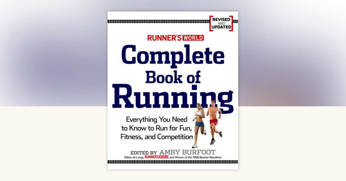 Runner's World Complete Book of Running by Editors of Runner's World ...