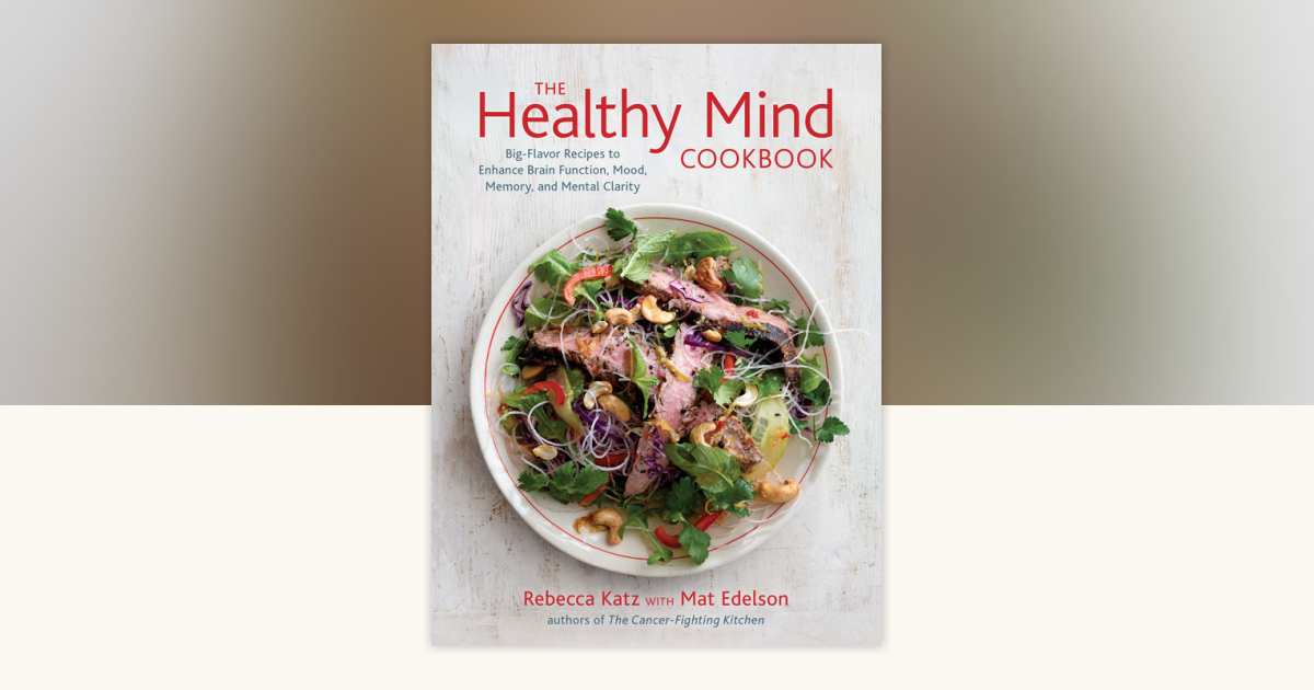 The Healthy Mind Cookbook by Rebecca Katz, Mat Edelson: 9781607742975 ...