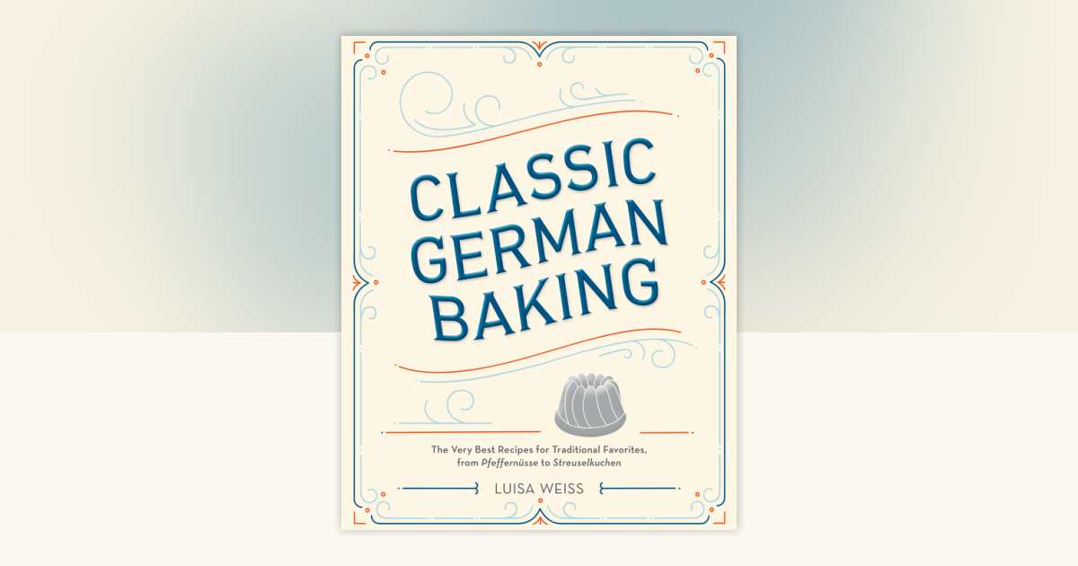 Classic German Baking by Luisa Weiss: 9781607748250 ...