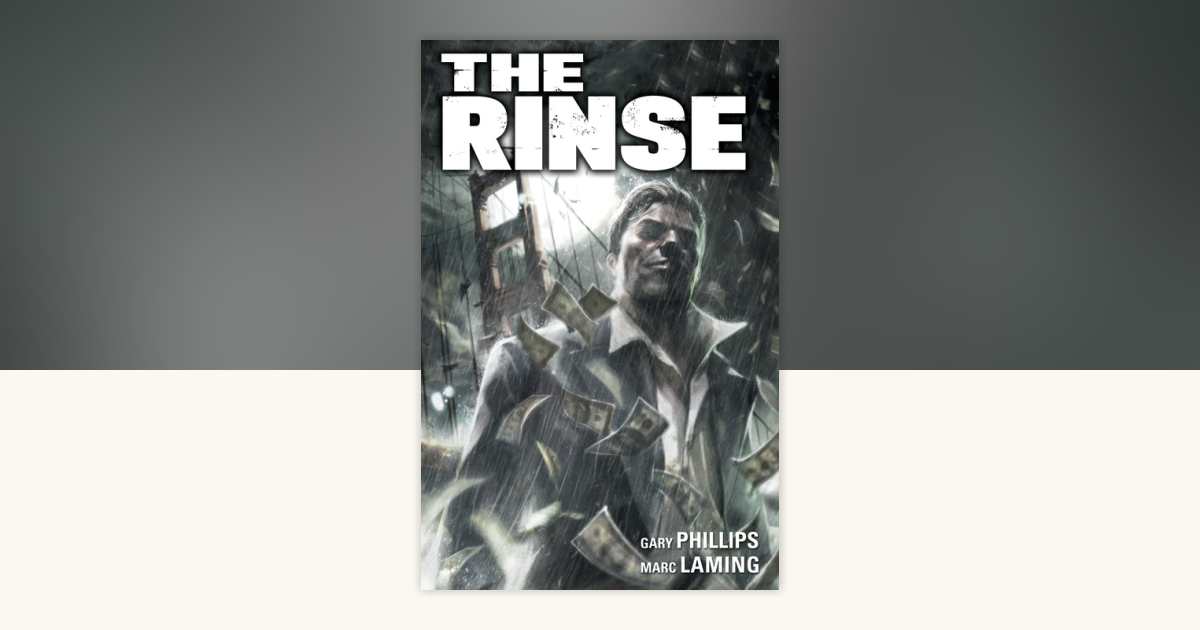 The Rinse by Gary Phillips: 9781608860784 | PenguinRandomHouse.com: Books