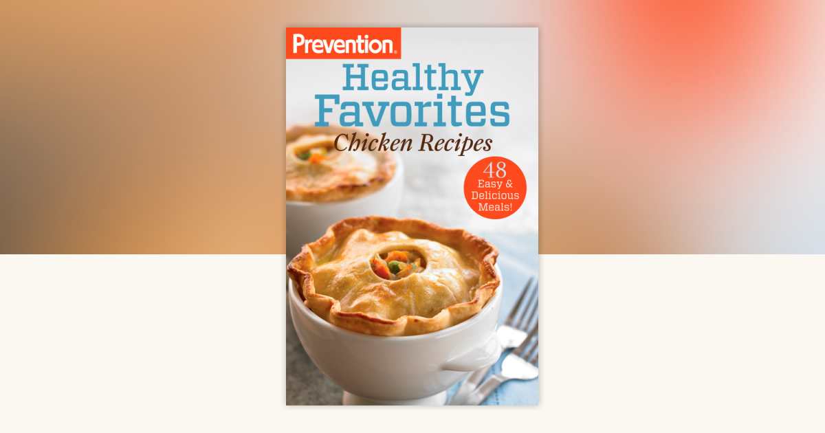 Prevention Healthy Favorites: Chicken Recipes by Editors Of Prevention ...
