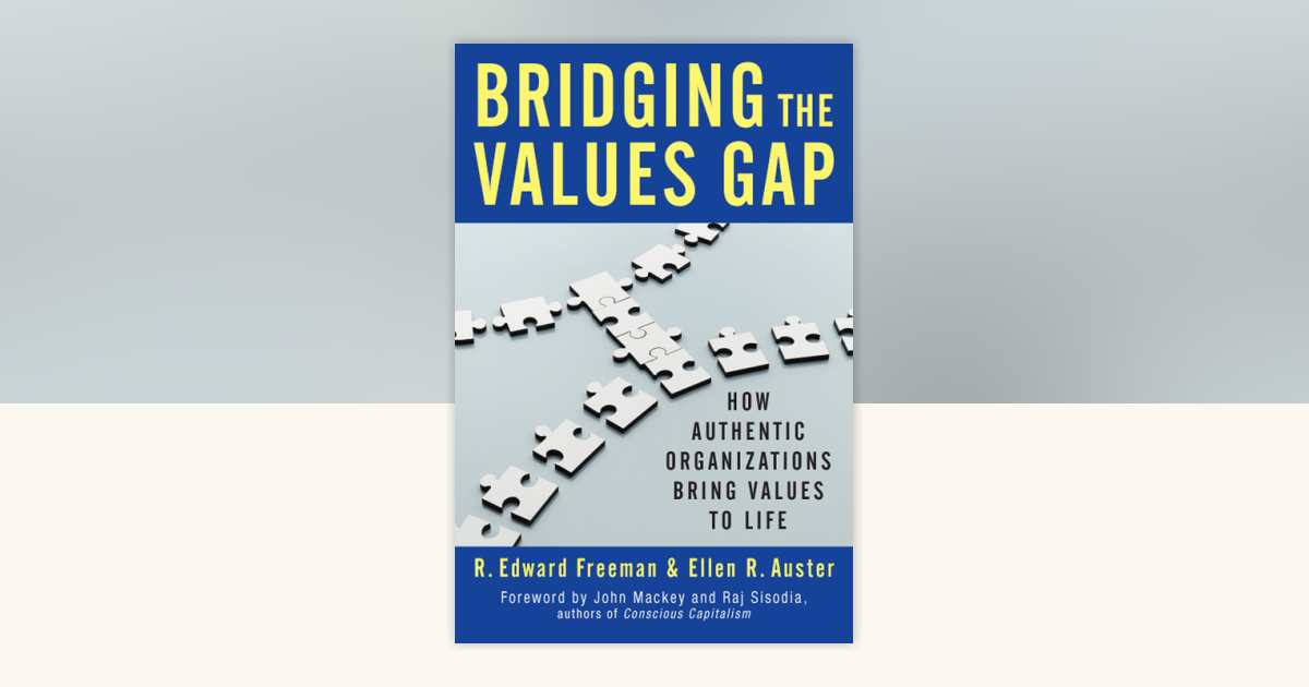 Bridging the Values Gap by R. Edward Freeman, Ellen R. Auster ...