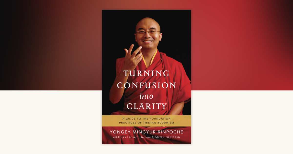 Turning Confusion into Clarity by Yongey Mingyur Rinpoche, Helen ...
