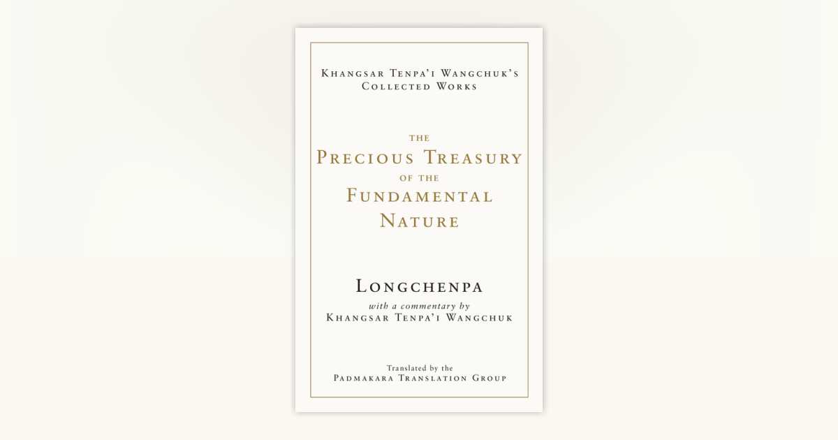 The Precious Treasury of the Fundamental Nature by Longchenpa, Khangsar ...