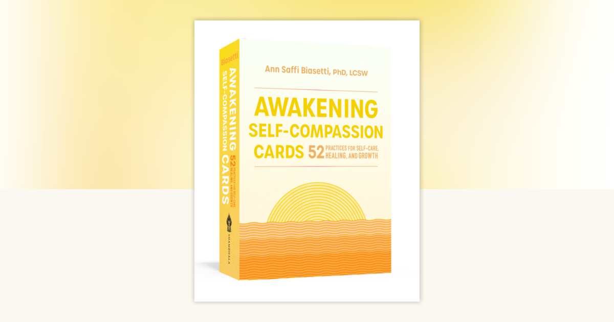 Awakening Self-Compassion Cards by Ann Saffi Biasetti: 9781611809589 ...