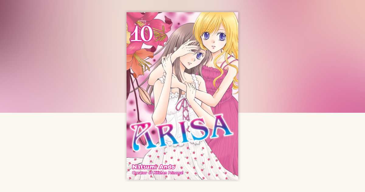 Arisa 10 by Natsumi Ando: 9781612622514 | PenguinRandomHouse.com: Books