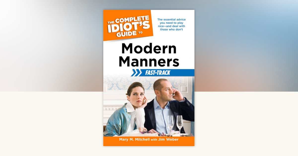 The Complete Idiot's Guide to Modern Manners Fast-Track by Jim Weber ...